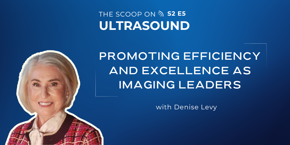 S2E5: Promoting Efficiency and Excellence as Imaging Leaders (Denise L